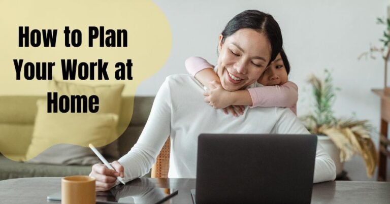 12 Powerful Tips On How to Plan Your Work at Home - My Planning Zone